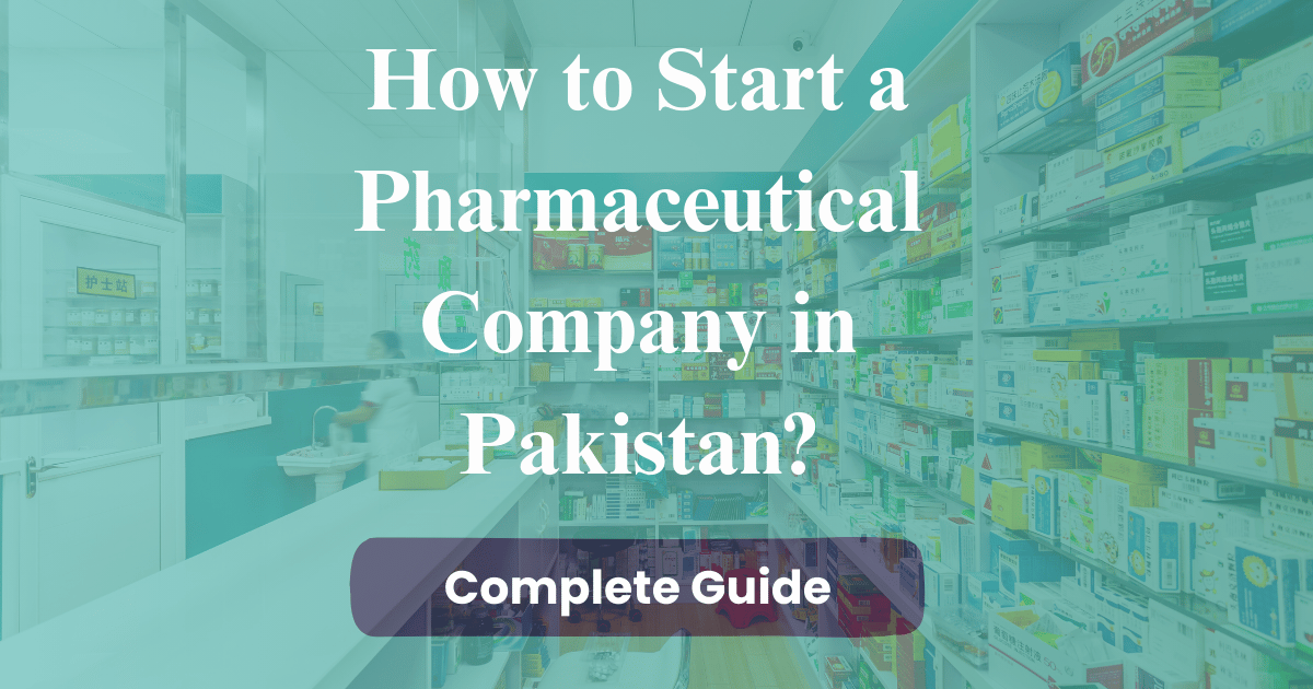 How to Start a Pharmaceutical Company in Pakistan? - Scounts